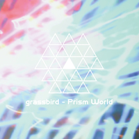 Prism World／grassbird｜音楽ダウンロード・音楽配信サイト mora ～“WALKMAN”公式ミュージックストア～
