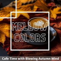Cafe Time with Blowing Autumn Wind／Mellow Colors｜音楽ダウンロード・音楽配信サイト mora ...