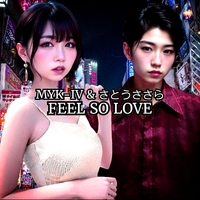 FEEL SO LOVE／MYK-IV,さとうささら｜音楽ダウンロード・音楽配信サイト mora ～“WALKMAN”公式ミュージックストア～
