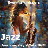 Evening Whispers／Ava Kingsley's Cafe BGM｜音楽ダウンロード・音楽配信サイト mora ～“WALKMAN”公式ミュージックストア～