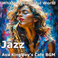 What a Wonderful World／Ava Kingsley's Cafe BGM｜音楽ダウンロード・音楽配信サイト mora ～“WALKMAN”公式ミュージックストア～