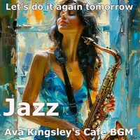 Let's do it again tomorrow／Ava Kingsley's Cafe BGM｜音楽ダウンロード・音楽配信サイト mora ～“WALKMAN”公式ミュージックストア～