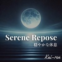 Serene Repose／Kai-ren｜音楽ダウンロード・音楽配信サイト mora ～“WALKMAN”公式ミュージックストア～