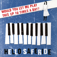 Would You Let Me Play This EP 10 Times A Day?／Hello Saferide｜音楽ダウンロード ...