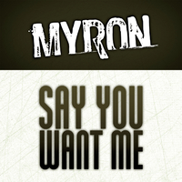 Say You Want Me (Radioversion)／Myron｜音楽ダウンロード・音楽配信サイト mora ～“WALKMAN”公式 ...