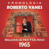 Roberto Yanés Cronología - Boleros de Hoy y Ayer (1965)／Roberto Yanés ...