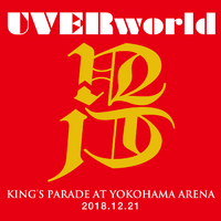 UVERworld KING'S PARADE at Yokohama Arena 2018.12.21／UVERworld｜音楽ダウンロード・音楽配信サイト mora ～“WALKMAN ...